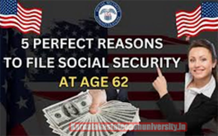 5 Perfect Reasons To File Social Security At Age 62, Know Complete Details